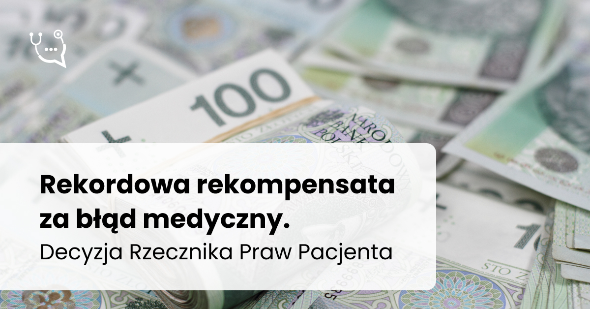 Rekordowa rekompensata za błąd medyczny. Decyzja Rzecznika Praw Pacjenta