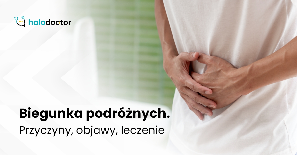 Biegunka podróżnych. Przyczyny, objawy, leczenie
