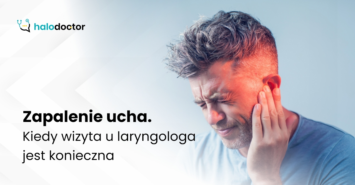 Zapalenie ucha. Kiedy wizyta u laryngologa jest konieczna