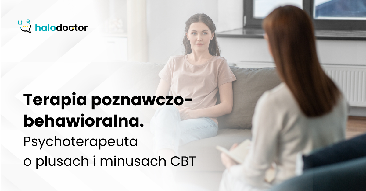 Terapia poznawczo-behawioralna. Psychoterapeuta o plusach i minusach CBT