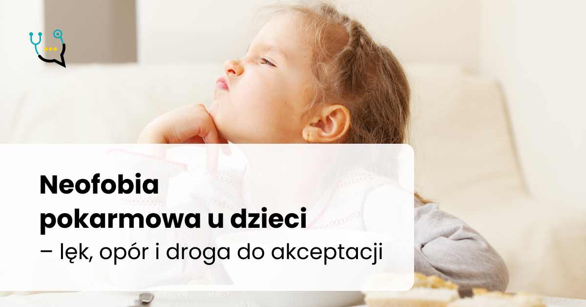 Neofobia pokarmowa u dzieci: lęk, opór i droga do akceptacji