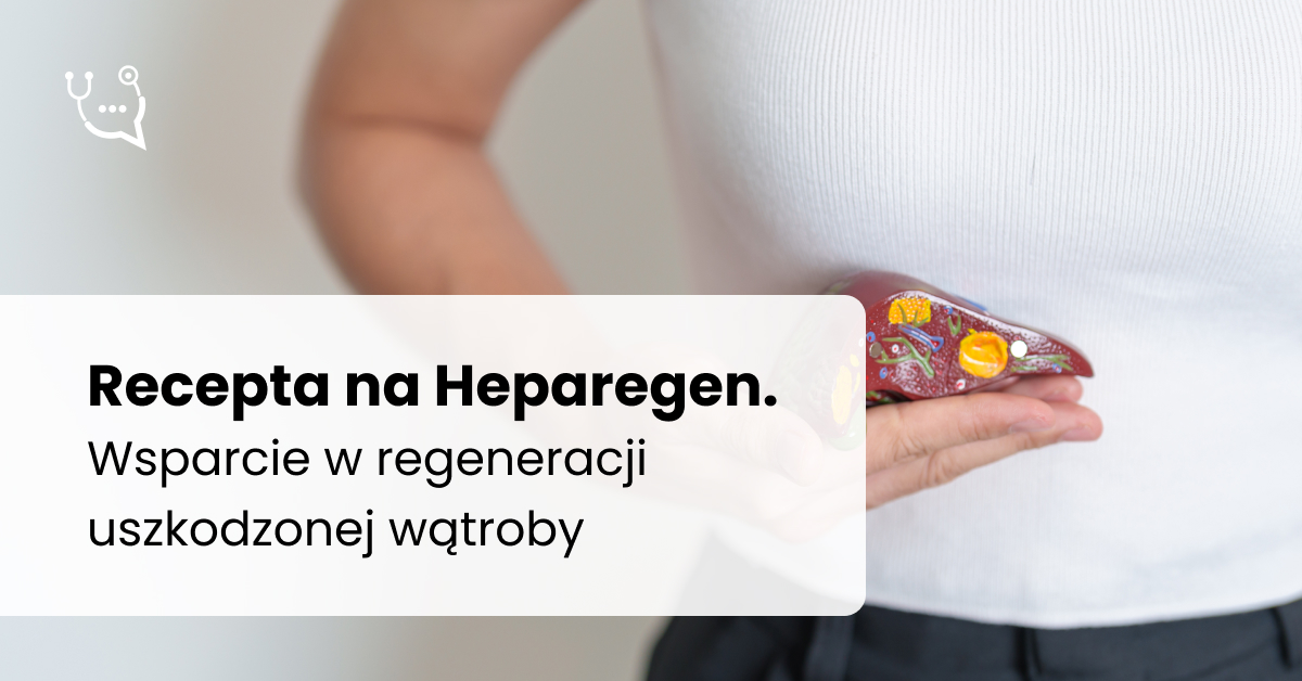 Recepta na Heparegen. Wsparcie w regeneracji uszkodzonej wątroby