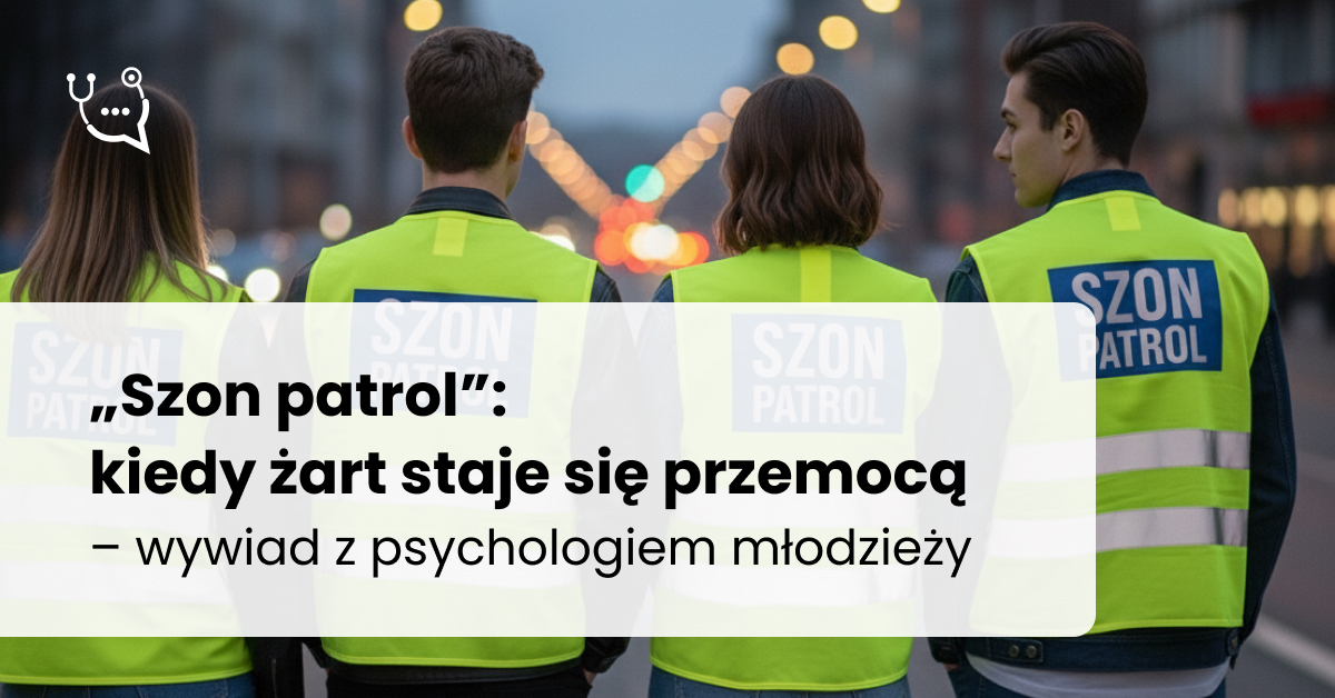 „Szon patrol”: kiedy żart staje się przemocą – wywiad z psychologiem ...
