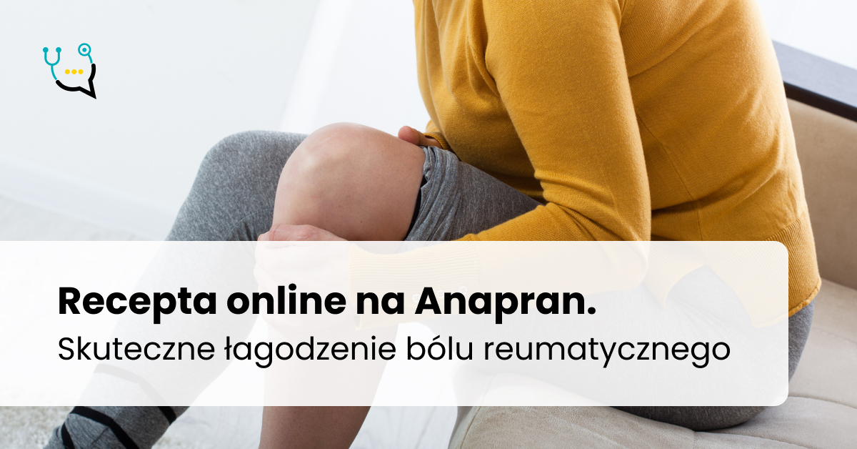 Recepta online na Anapran. Skuteczne łagodzenie bólu reumatycznego