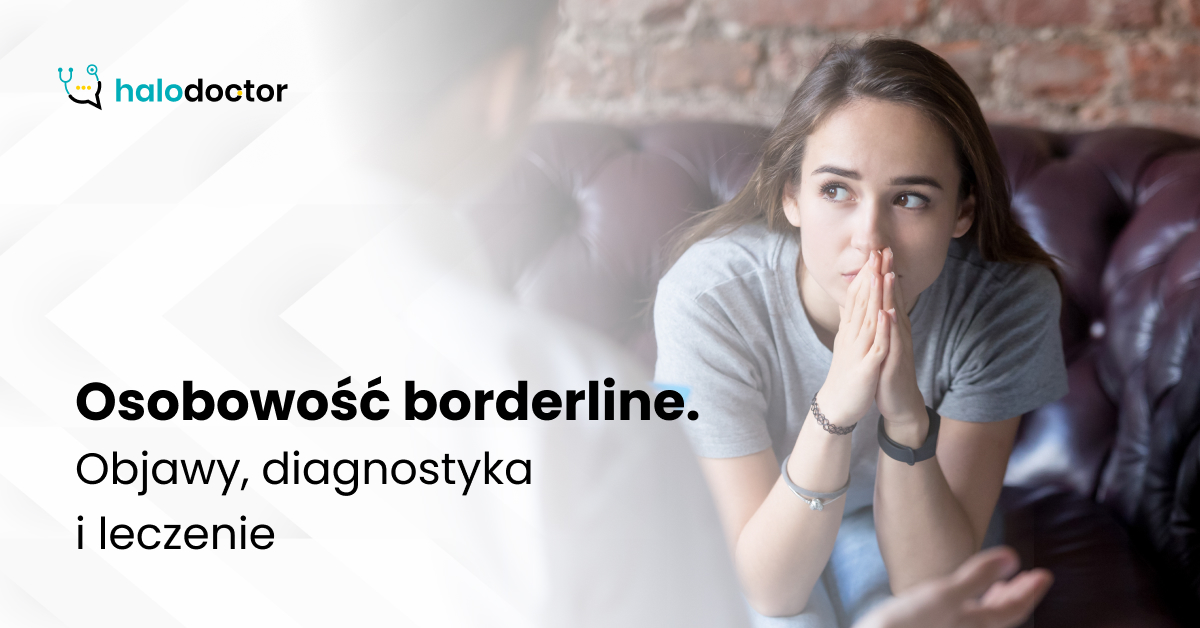 Osobowość borderline - objawy, diagnostyka i leczenie