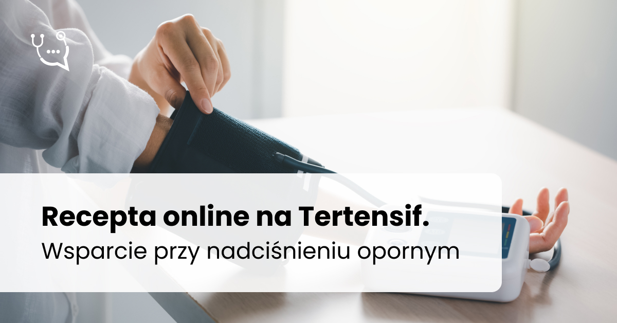 Recepta online na Tertensif. Wsparcie przy nadciśnieniu opornym