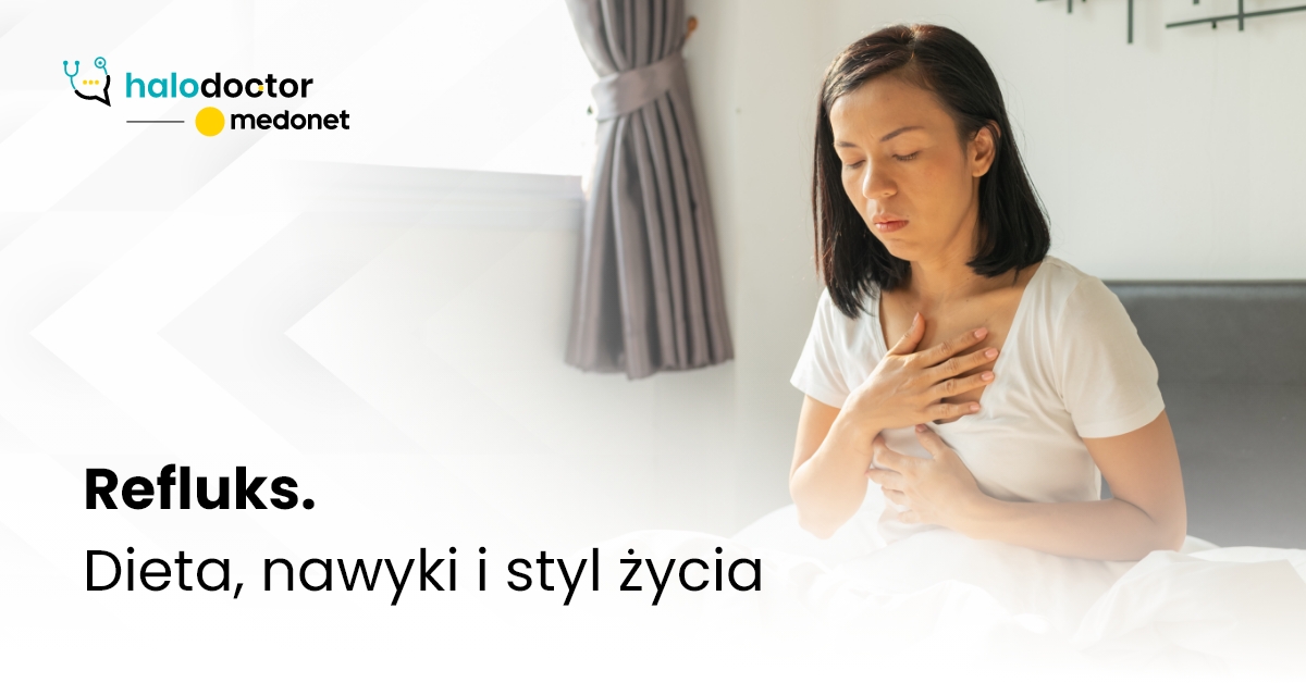 Refluks dyktuje warunki. Dieta, nawyki i styl życia