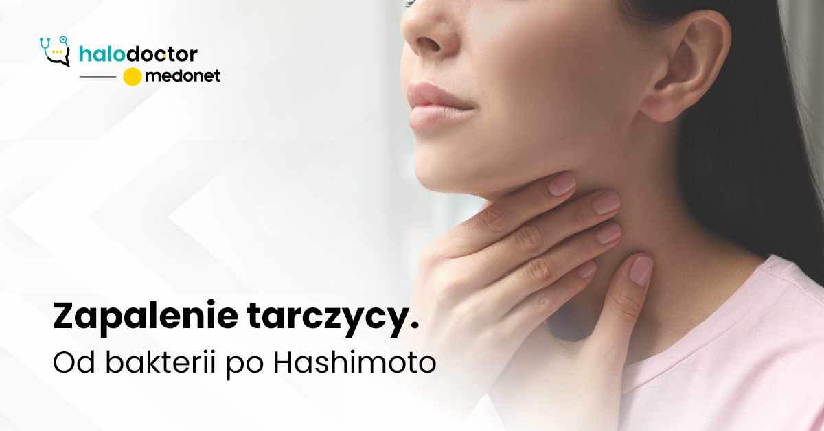 Zapalenie tarczycy. Od bakterii po Hashimoto