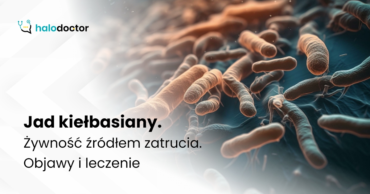 Jad kiełbasiany: żywność źródłem zatrucia. Objawy i leczenie