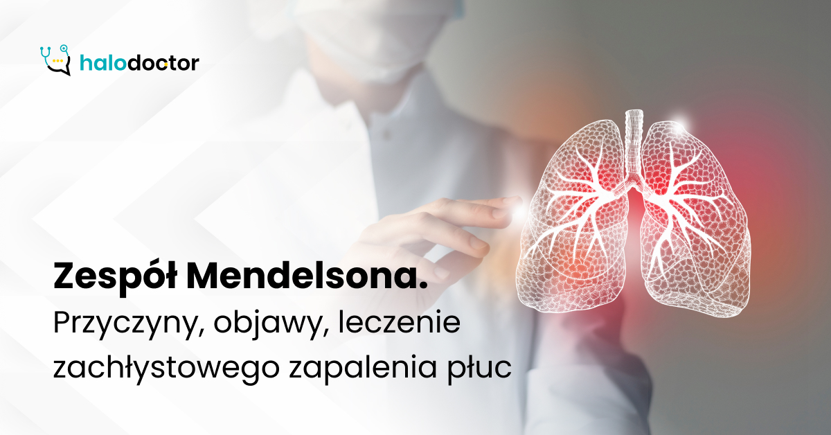 Zespół Mendelsona. Przyczyny, objawy, leczenie zachłystowego zapalenia płuc
