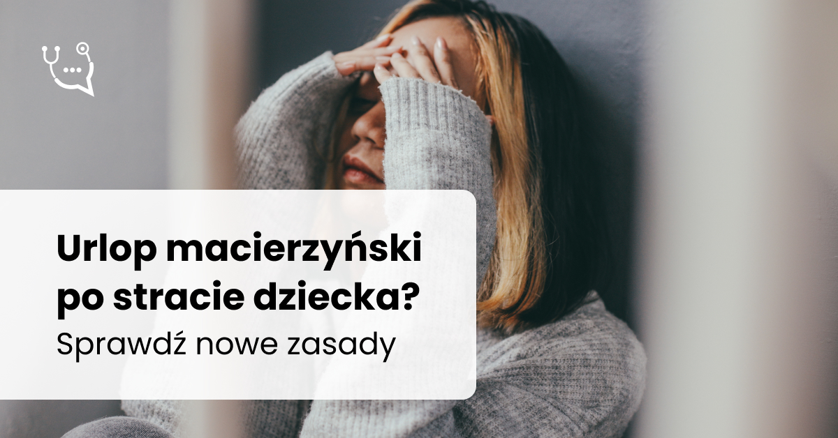 Czy przysługuje urlop macierzyński po stracie dziecka? Sprawdź nowe zasady
